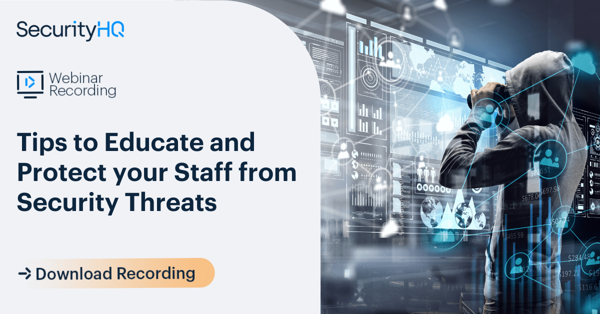 Tips to Educate and Protect Your Staff from Security Threats - SecurityHQ
