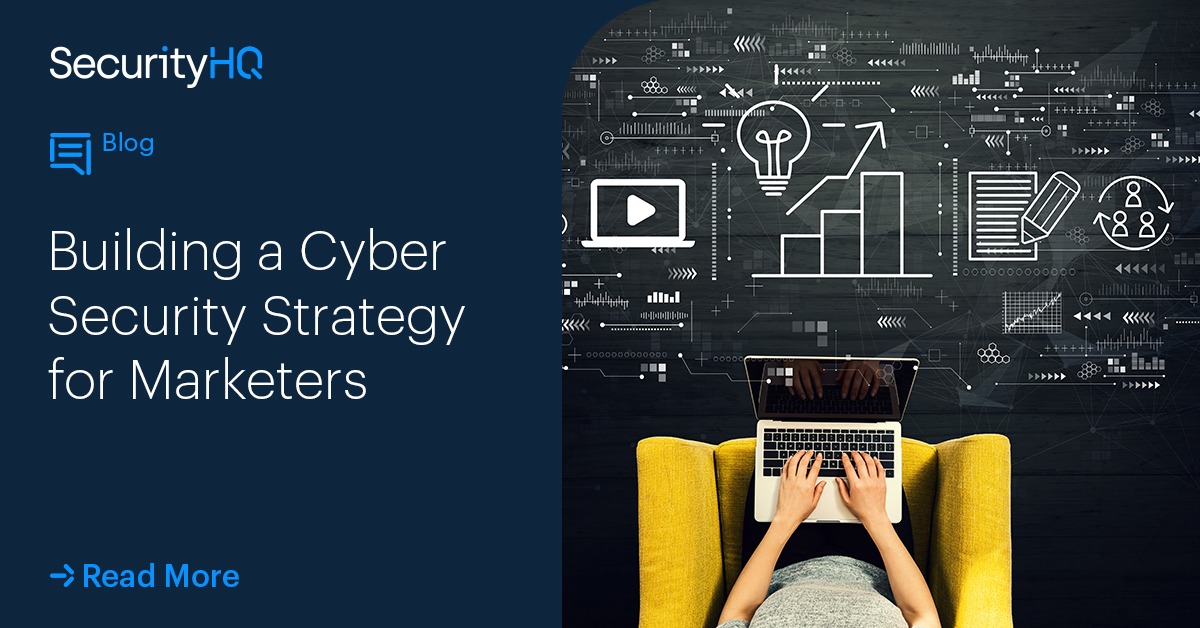 Building a Cyber Security Strategy for Marketers - SecurityHQ