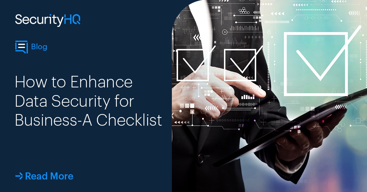 How to Enhance Data Security for Business – A Checklist - SecurityHQ
