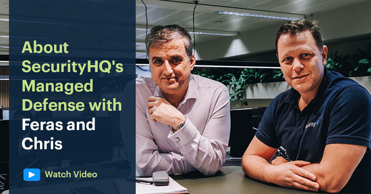 About Managed Defense with Feras and Chris - SecurityHQ