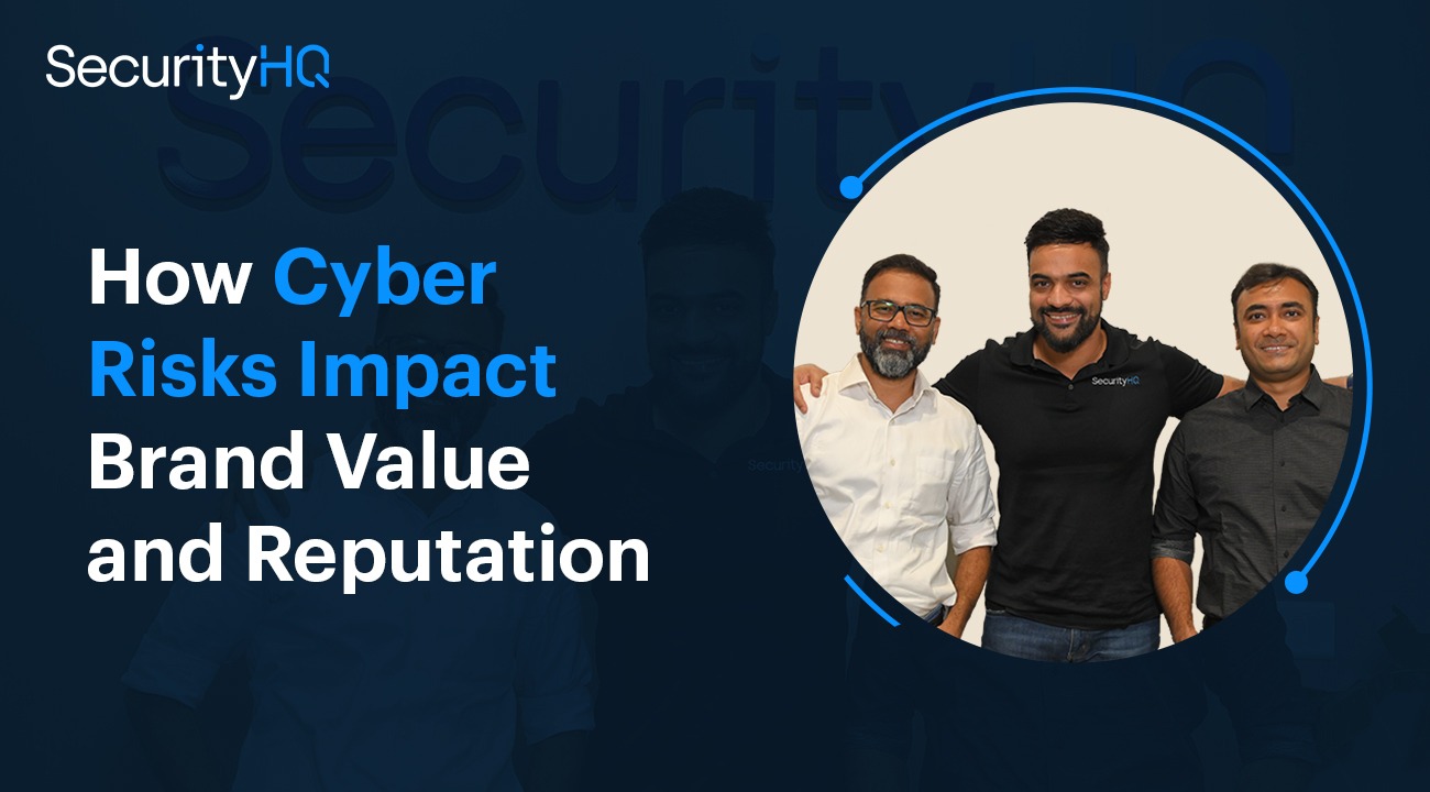 How Cyber Risks impact Brand Value and Reputation - SecurityHQ