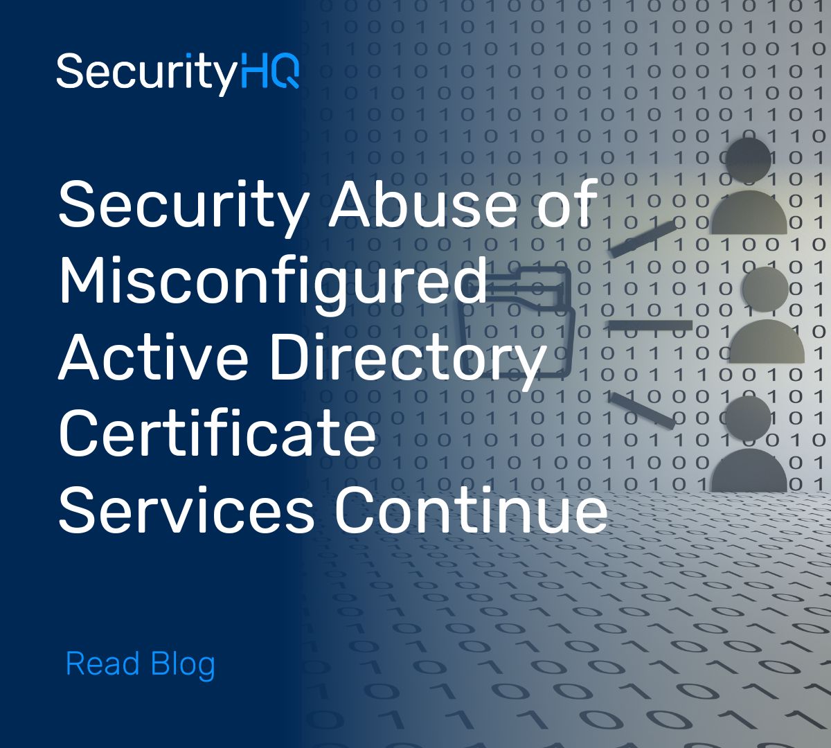 Security Abuse of Misconfigured Active Directory Certificate Services Continue - SecurityHQ